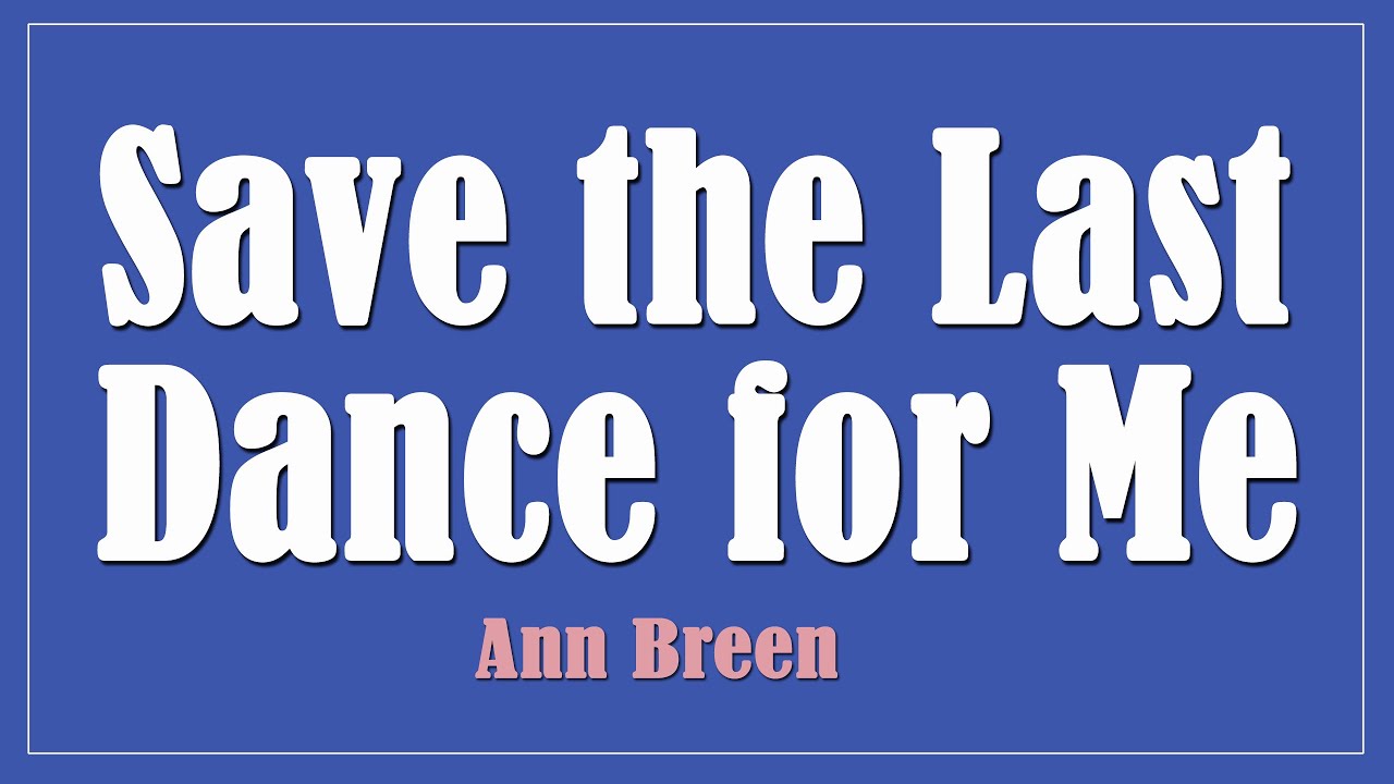 Save the Last Dance for Me - Ann Breen (Lyrics) - YouTube