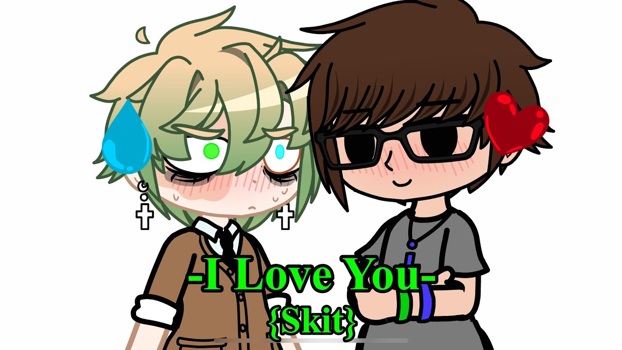 -I LOVE YOU- {SKIT} MEME W/@TheGachaTrio - YouTube