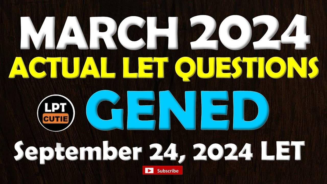 GENED - MARCH 2024 ACTUAL LET QUESTIONS - PART I - YouTube