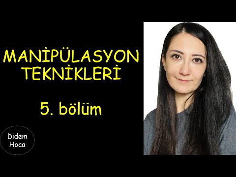 Manipülasyon teknikleri 5. bölüm