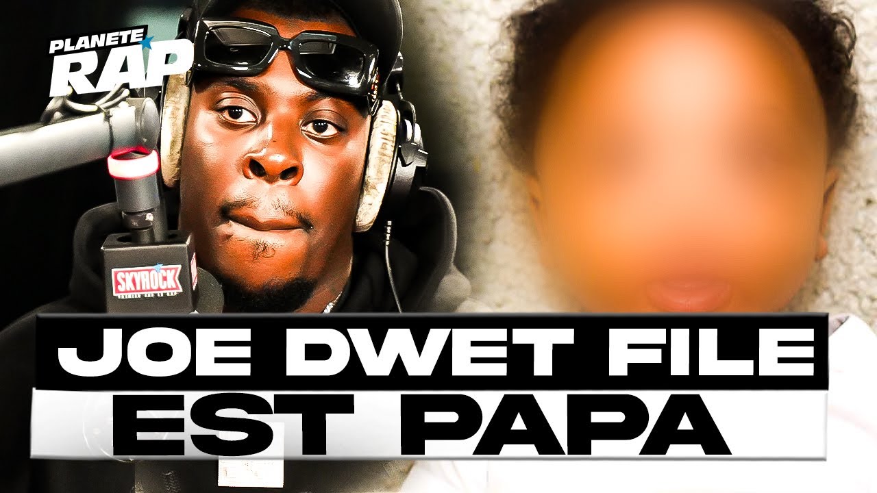 JOE DWET FILE EST PAPA ! #PlanèteRap - YouTube