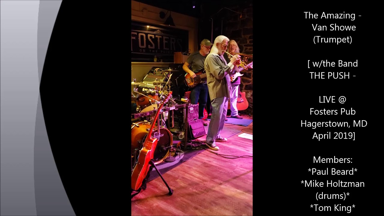 Van Showe (Trumpet) w/THE PUSH BAND - LIVE AT FOSTERS - April 2019 ...