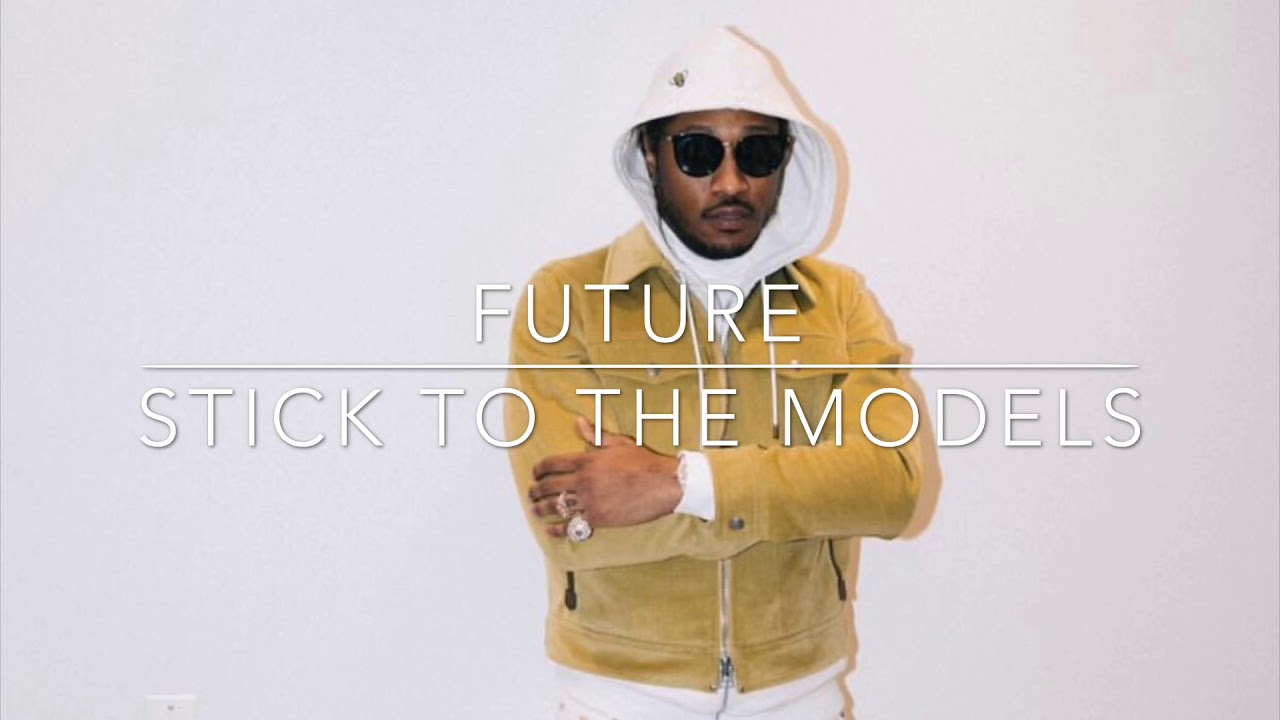 Future - Stick To The Models (Lyrics) - YouTube