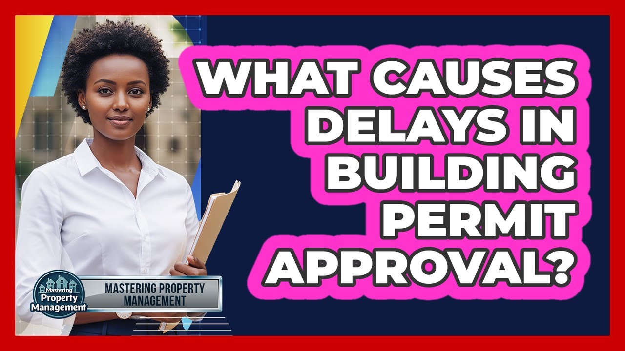 What Causes Delays in Building Permit Approval? - YouTube