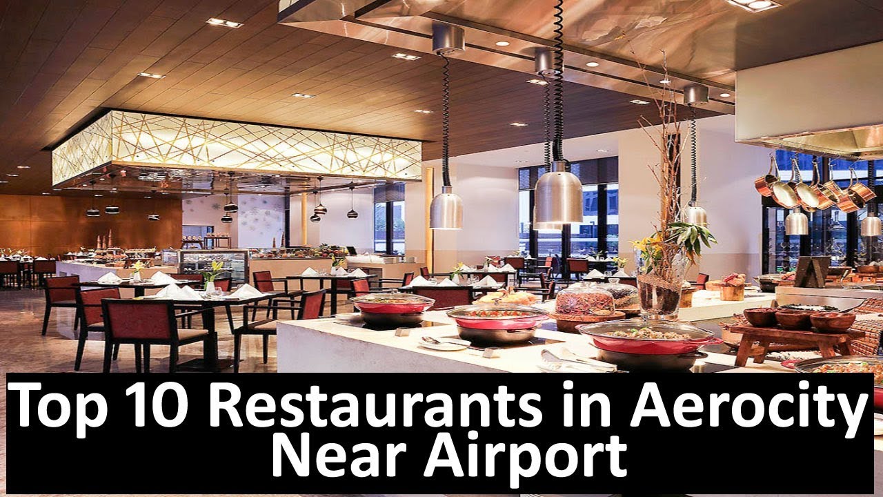 Top 10 Restaurants in Aerocity | Near Indira Gandhi International ...