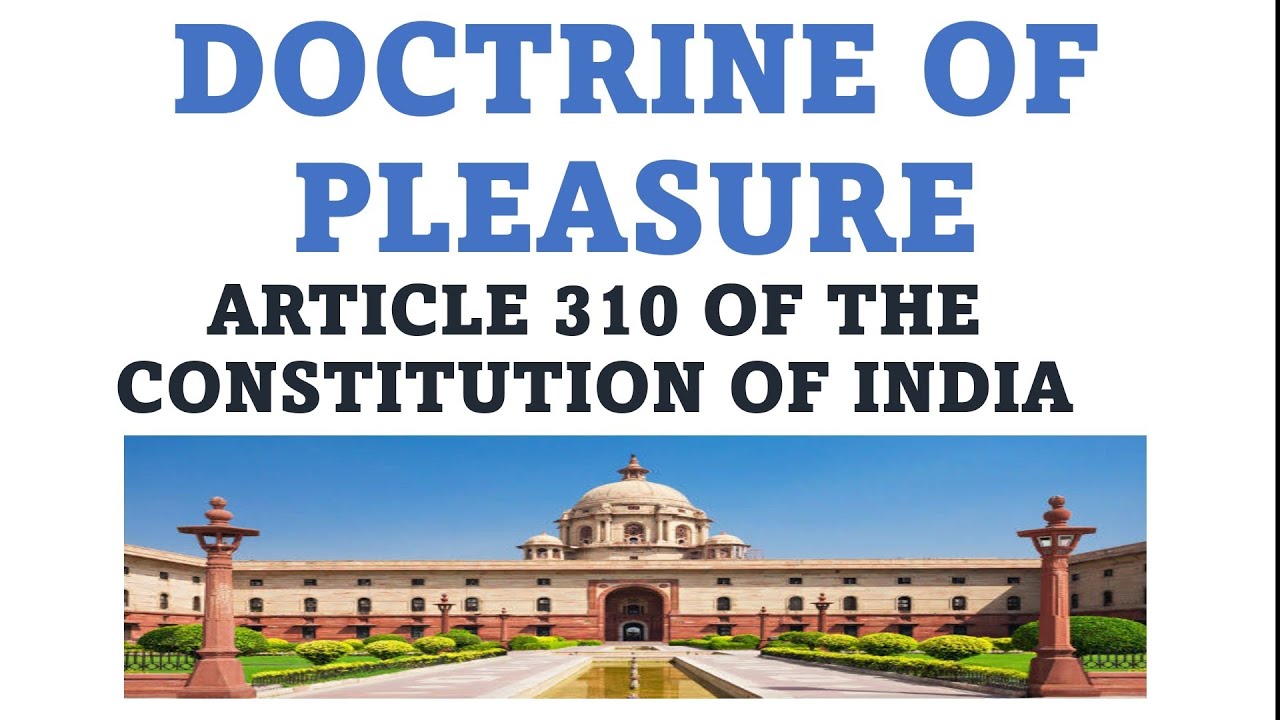 Doctrine of Pleasure in the Constitution of India, and its ...
