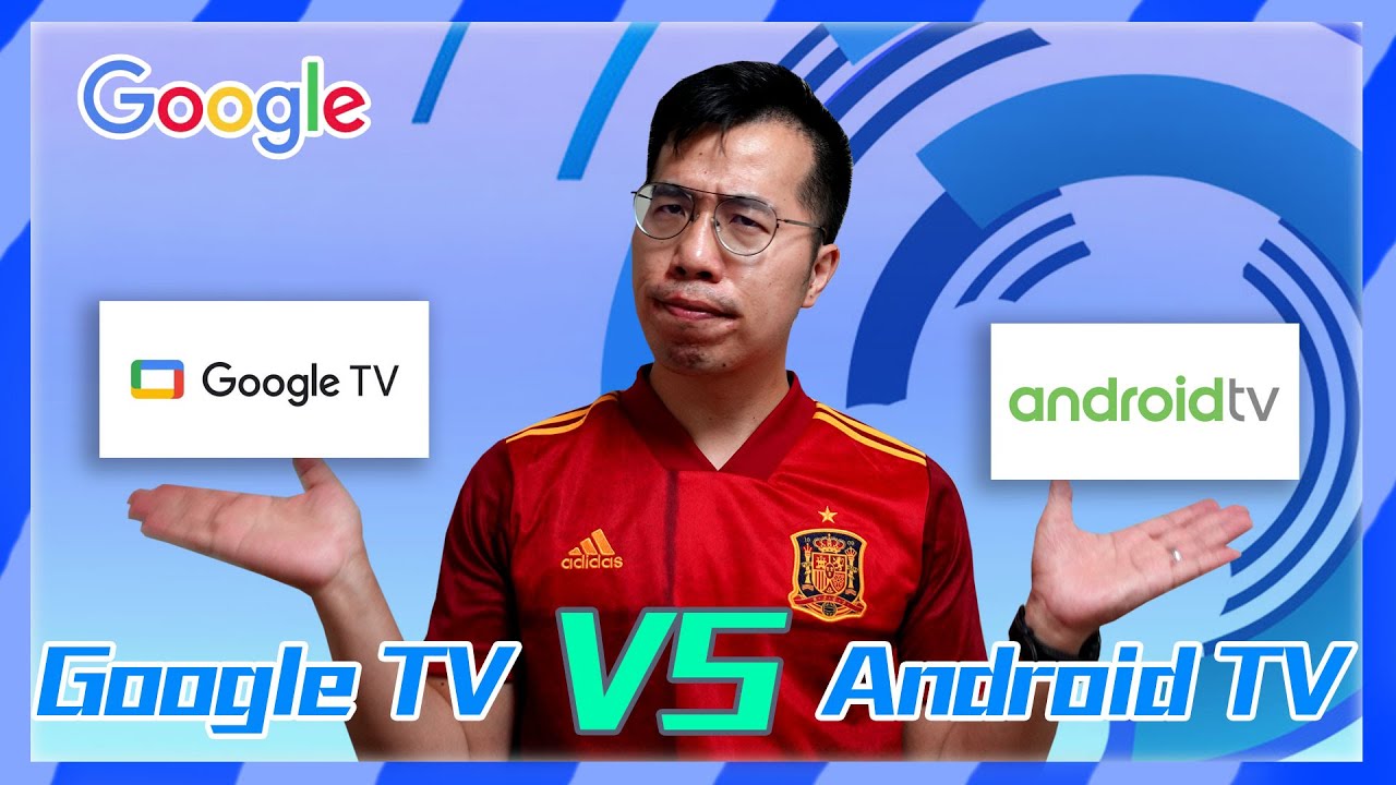 Google TV vs Android TV ? 兩者的差異在哪裡？ - YouTube