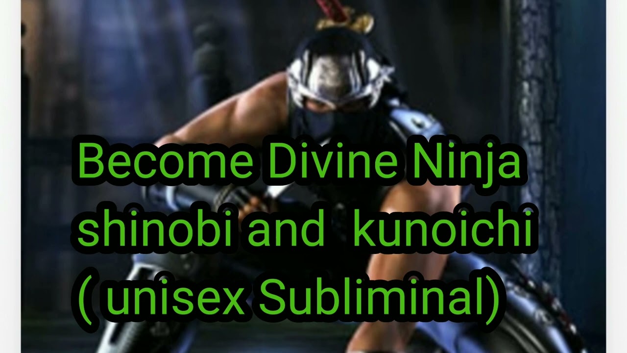 Become Divine Ninja / Shinobi and Kunoichi ( unisex Subliminal) - YouTube