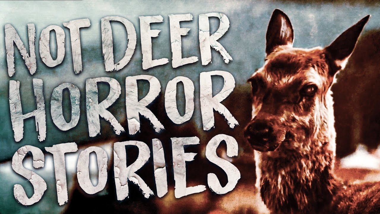 6 Scary Not Deer Horror Stories - YouTube