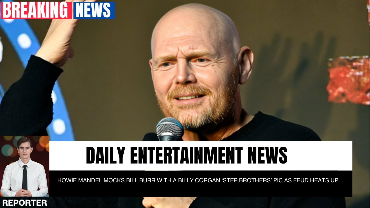 Howie Mandel mocks Bill Burr with a Billy Corgan ‘Step Brothers’ pic as ...
