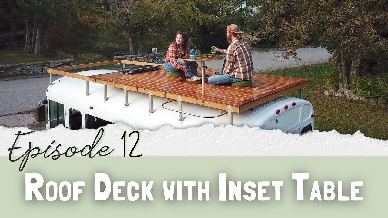 Skoolie Build | Ep. 12 - Finished Skylight & Roof Deck w/ Inset Table - YouTube