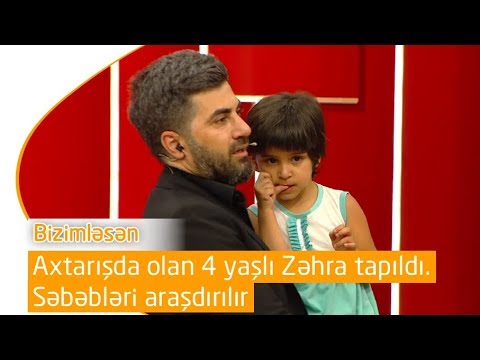 Axtarışda olan 4 yaşlı Zəhra tapıldı (Bizimləsən: 06.06.2019)