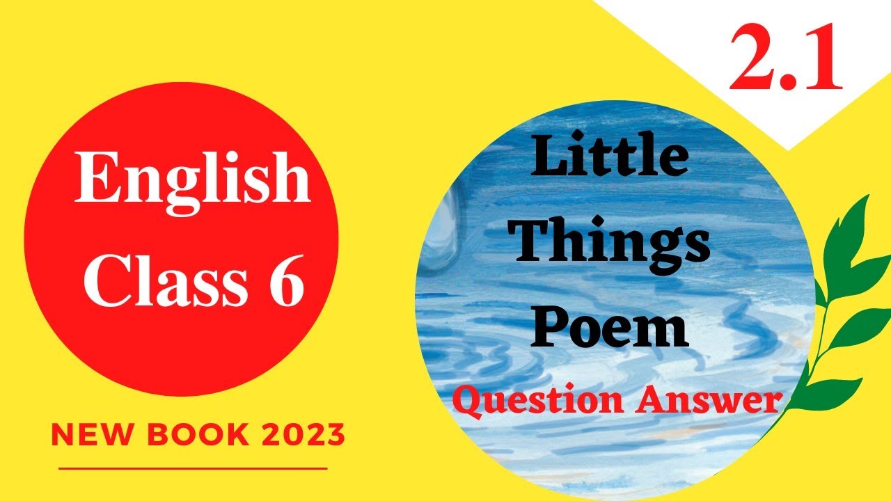 Class 6 English 2 1 Class 6 English Chapter 2 Little Things Poem class-6-english-2-1-class-6-english-chapter-2-little-things-poem