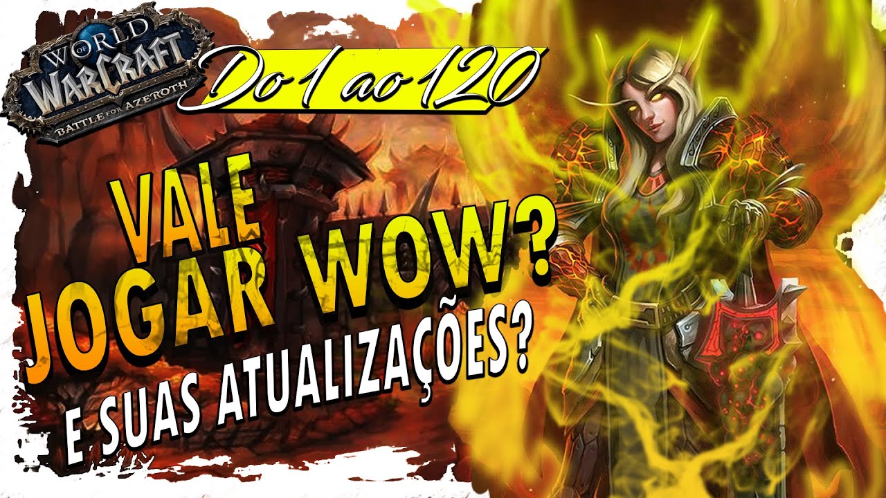 VALE JOGAR WOW E SUAS ATUALIZAÇOES? Upando do 1 ao 120 em World of ...