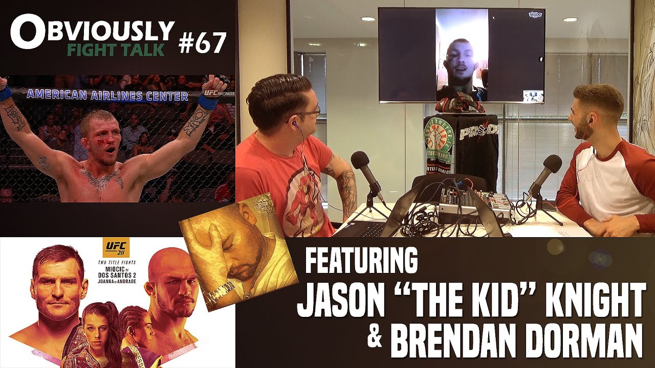 OFT #67 | Jason "The Kid" Knight Interview, UFC 211 Recap with Brendan ...