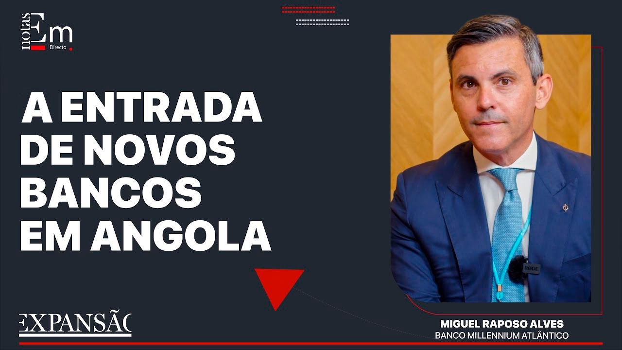 A ENTRADA DE NOVOS BANCOS EM ANGOLA | MIGUEL ALVES - BANCO MILLENNIUM ...
