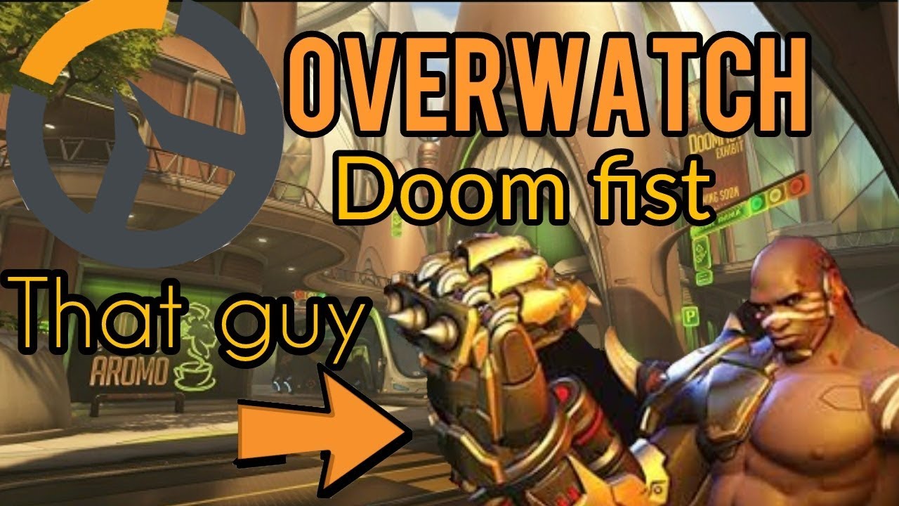 Doom fist!!! | Overwatch - YouTube