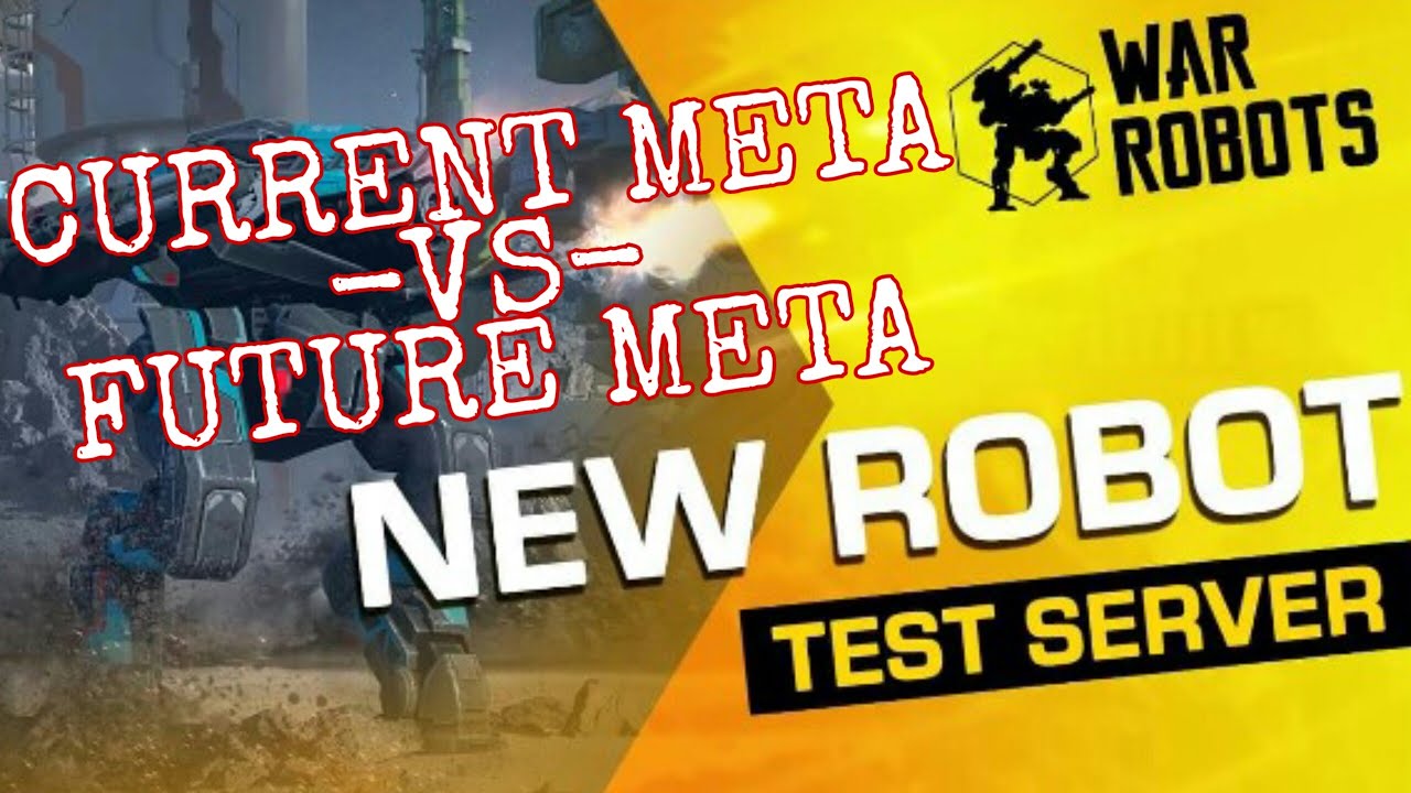 War Robots - Current Meta -VS - Future Meta Robots - YouTube