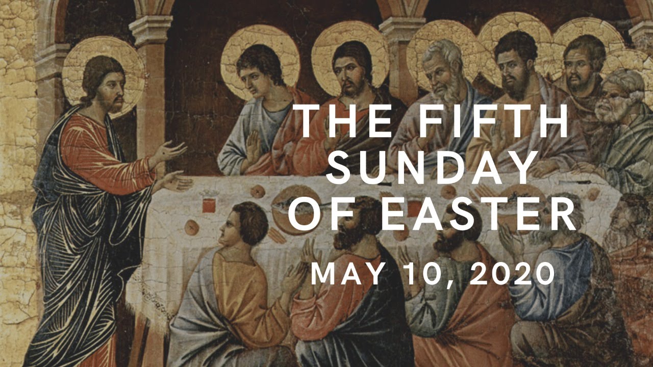 May 10, 2020: The Fifth Sunday of Easter - YouTube