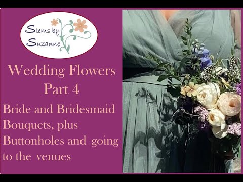 Wedding Flowers Part 4 (Making Bridesmaid and the Brides Bouquets from ...