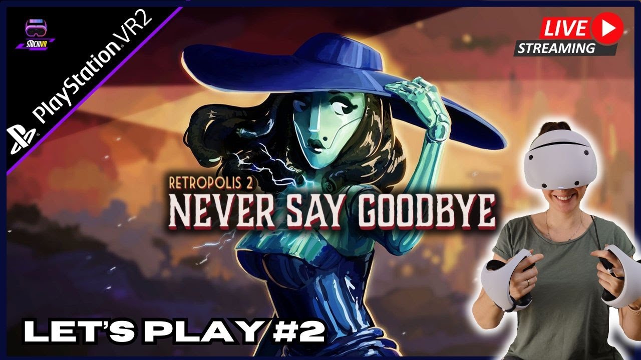 Retropolis 2: Never Say Goodbye // Playstation VR2 - Gameplay #2 - LIVE ...
