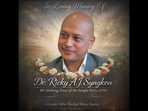 Echoes of a leader lost //DR. Ricky AJ Syngkon //DOD: 19/02/2026//🏴🏴😢😢😢😢🏴🏴🇮🇳