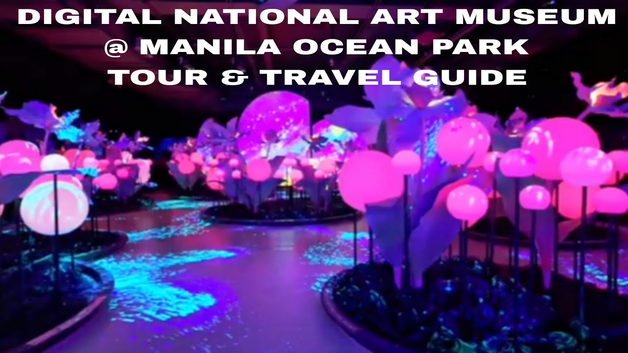 Digital National Art Museum At Manila Ocean Park | Tour | Travel Guide ...