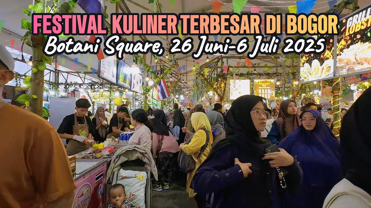 FESTIVAL KULINER TERBESAR DI BOGOR | BOTANI SQUARE 26 JUNI - 6 JULI ...