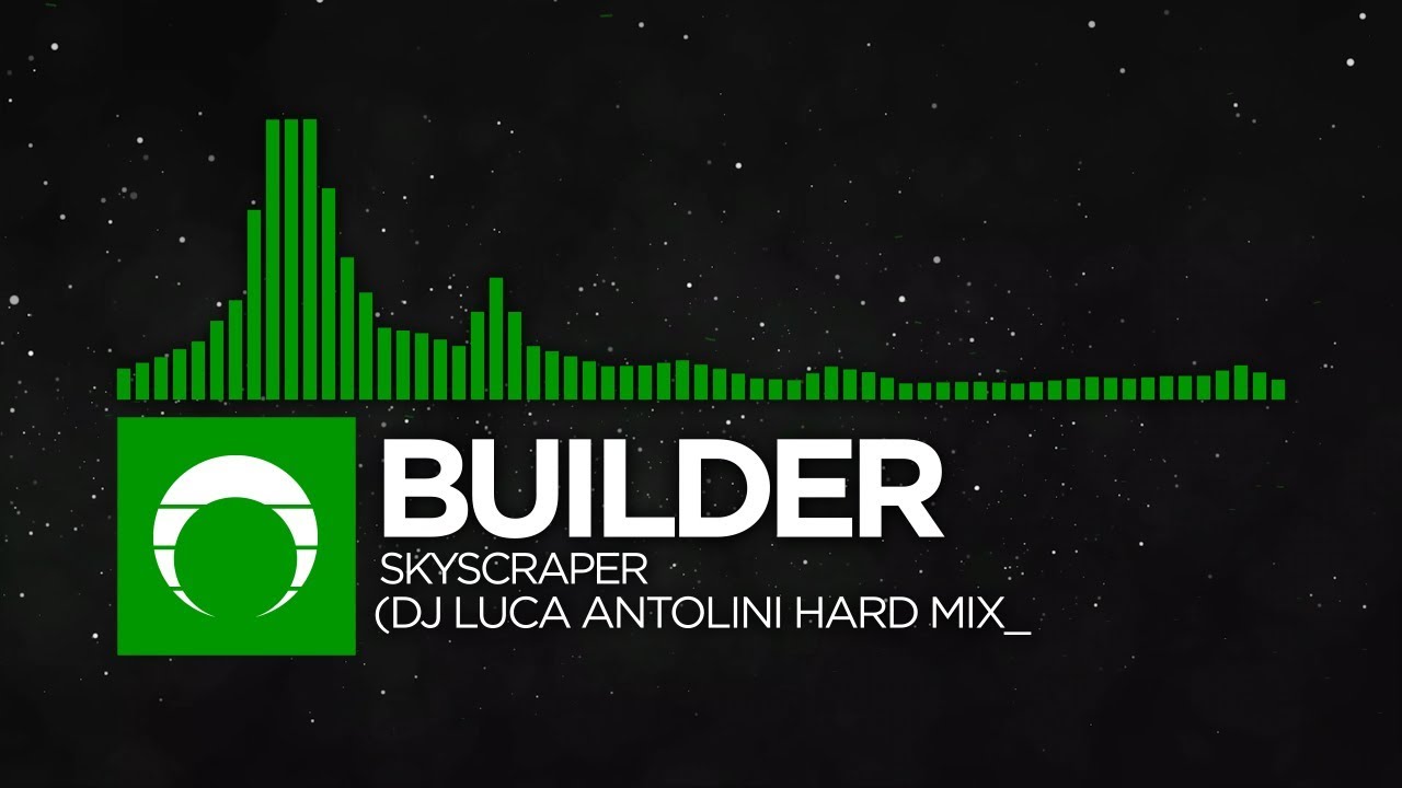 [Hardstyle] - Builder - Skyscraper (Dj Luca Antolini Hard Mix) - YouTube