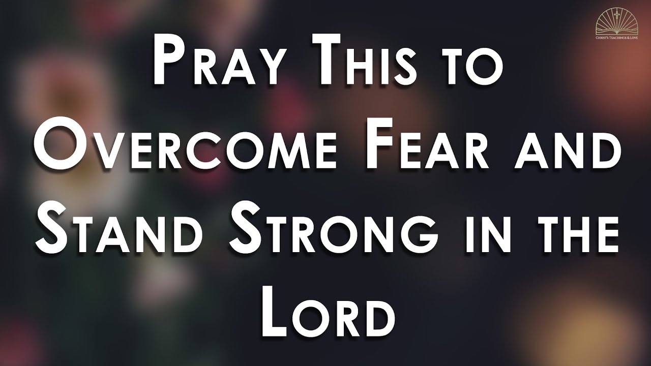 🔥 FEARLESS PRAYER: Overcome Fear and Stand Strong in the Lord 🔥 - YouTube