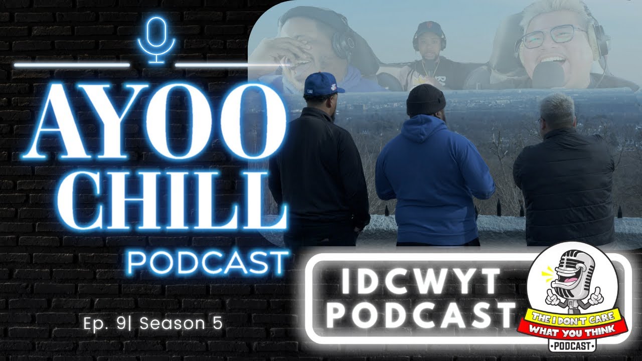 S5E9 I DONT CARE WHAT YOU THINK PODCAST & AYOO CHILL COLLAB PODCAST ...