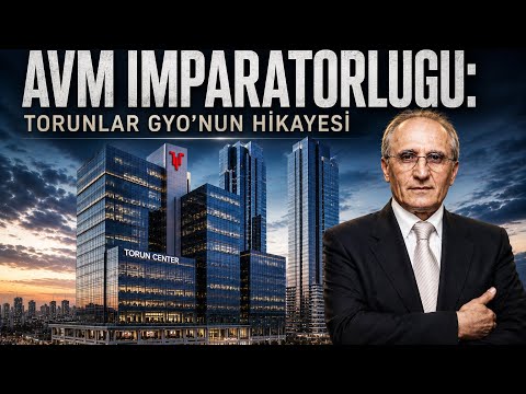 Bir Bakkaldan Milyarlarca Liralık İmparatorluğa: Torunlar GYO’nun Bilinmeyen Hikâyesi #TRGYO