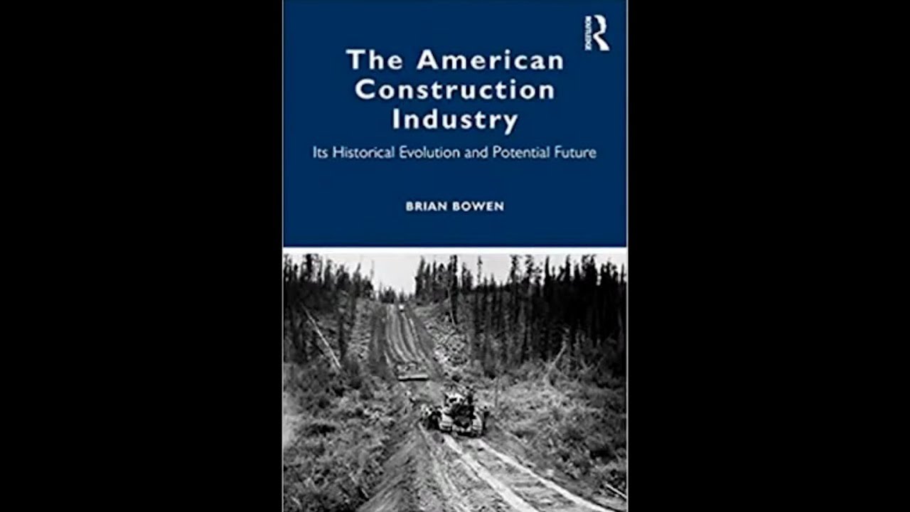 The American Construction Industry: Its Historical Evolution and Potential Future - YouTube