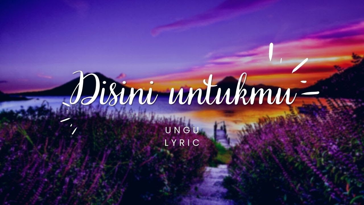 Ungu - Disini untukmu Lirik | Lagu Paling Enak di Dengar - YouTube