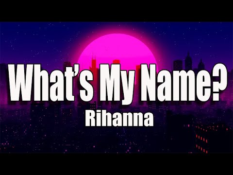 What's My Name? - Rihanna | Lyrics♫ - YouTube