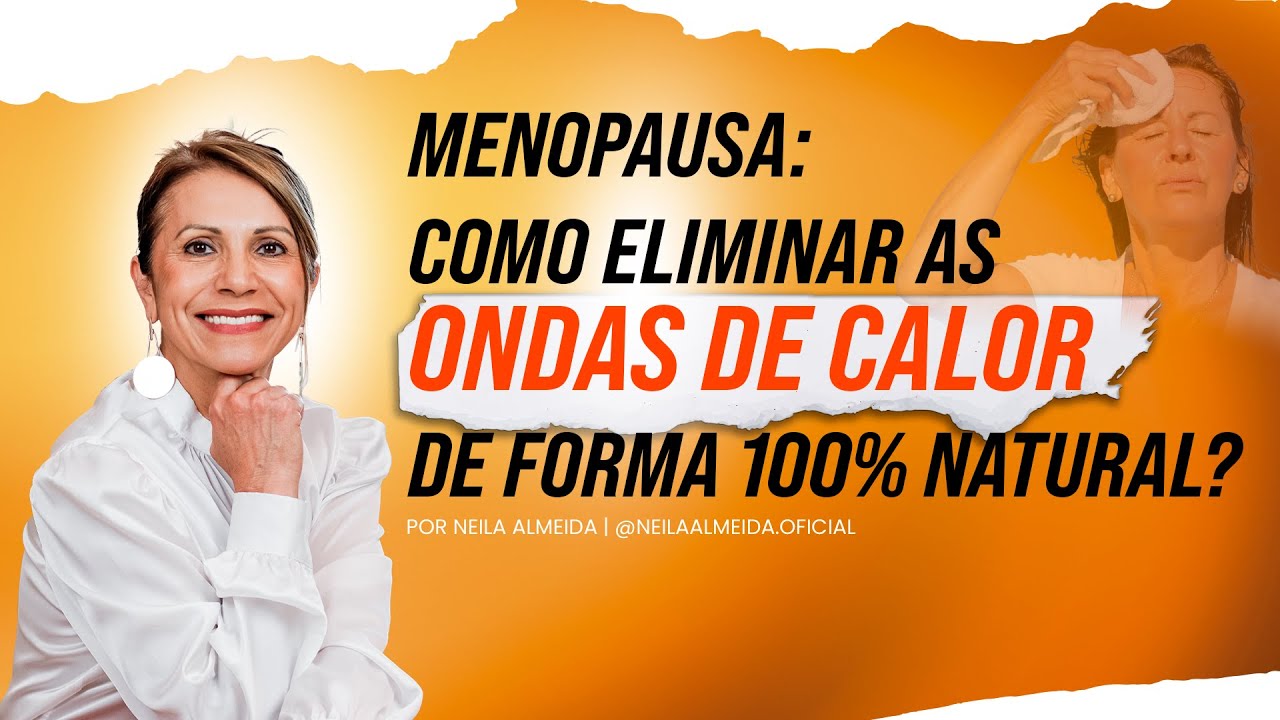 Como aliviar as ondas de calor da menopausa de forma 100% natural - YouTube