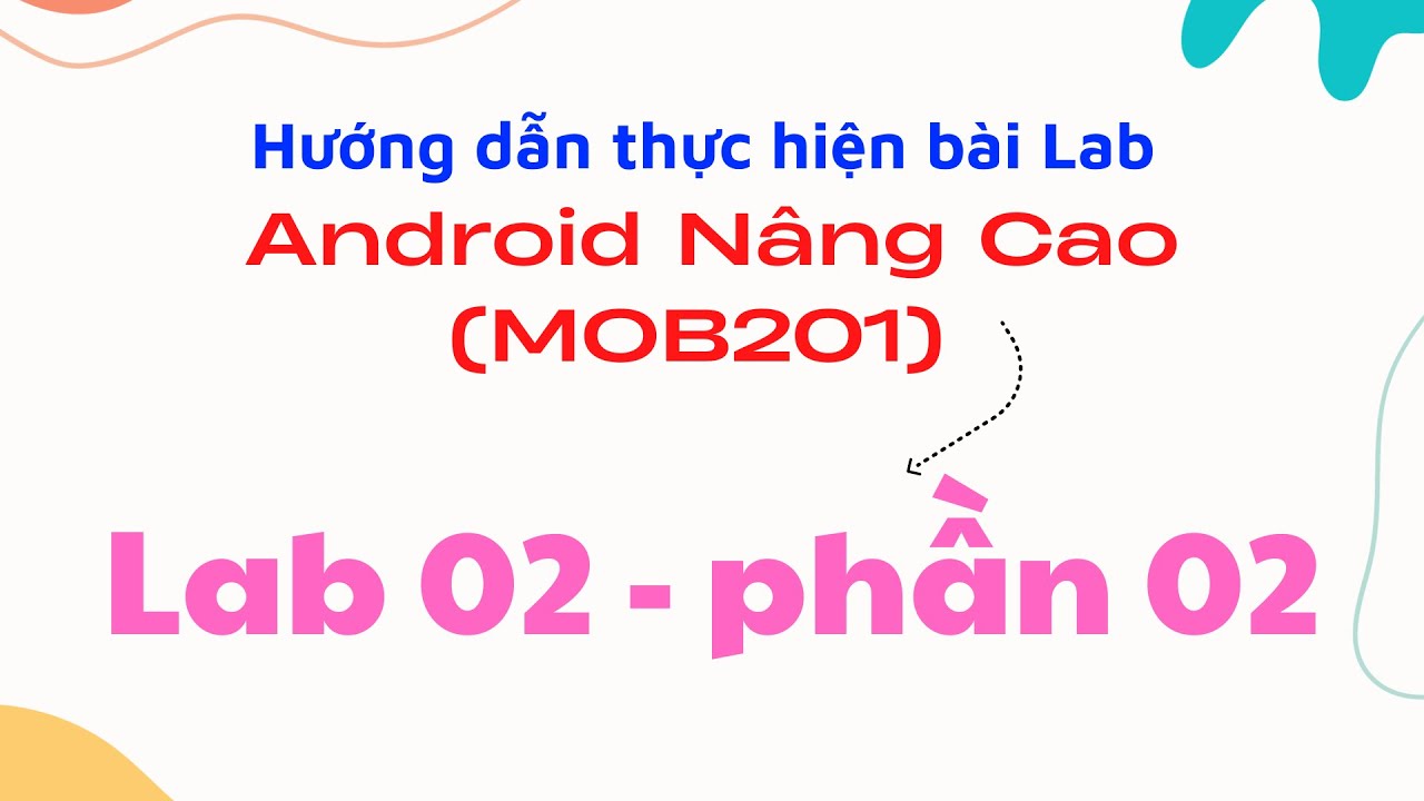 Hướng dẫn thực hiện Lab02 - phần 2 - FPL - Lập trình Android Nâng Cao (MOB201) - YouTube