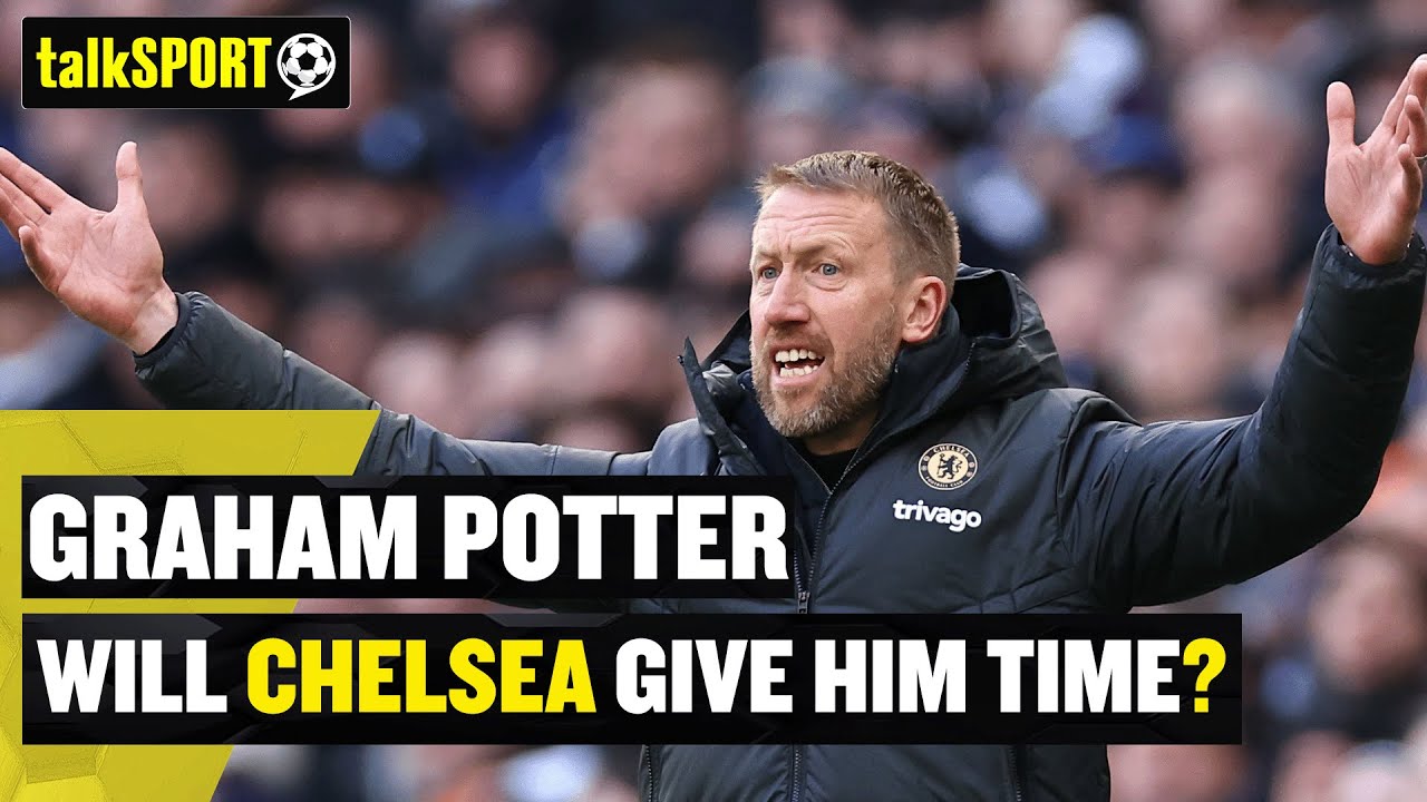 Graham Potter: Should Chelsea Give Him Time?! 🤔 | Darren Bent & Andy ...