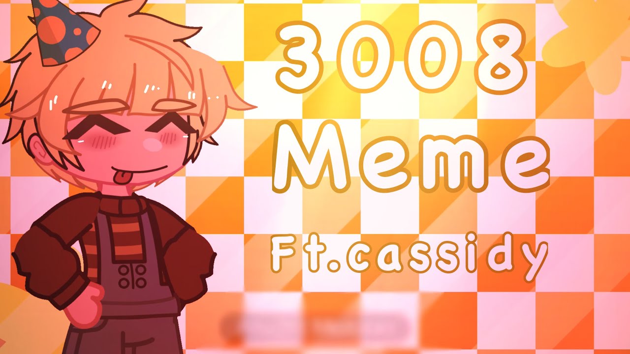 3008 meme || Cassidy || fnaf meme || - YouTube