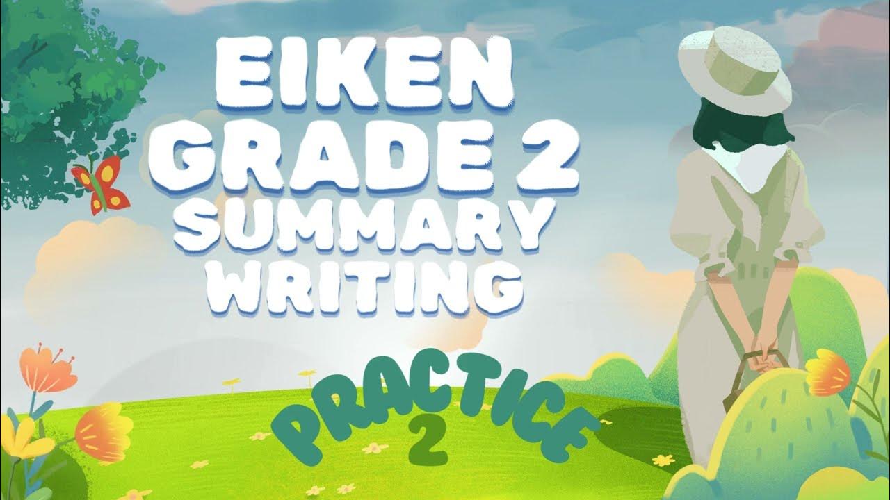NEW FORMAT- EIKEN GR2 SUMMARY WRITING ANSWERING TECHNIQUE AND PRACTICE ...