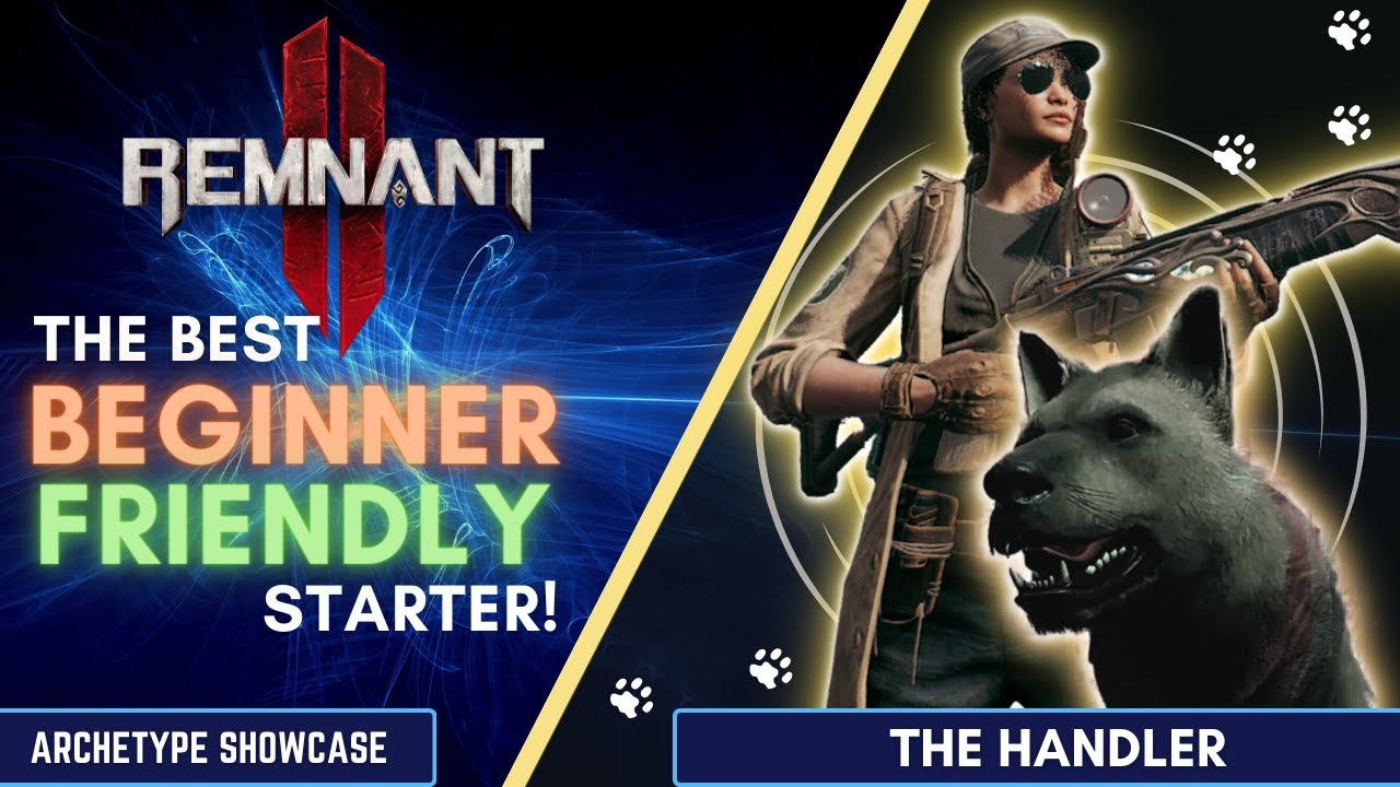 Beginner's Guide: All About The HANDLER! | Archetype Showcase | Remnant 2 - YouTube