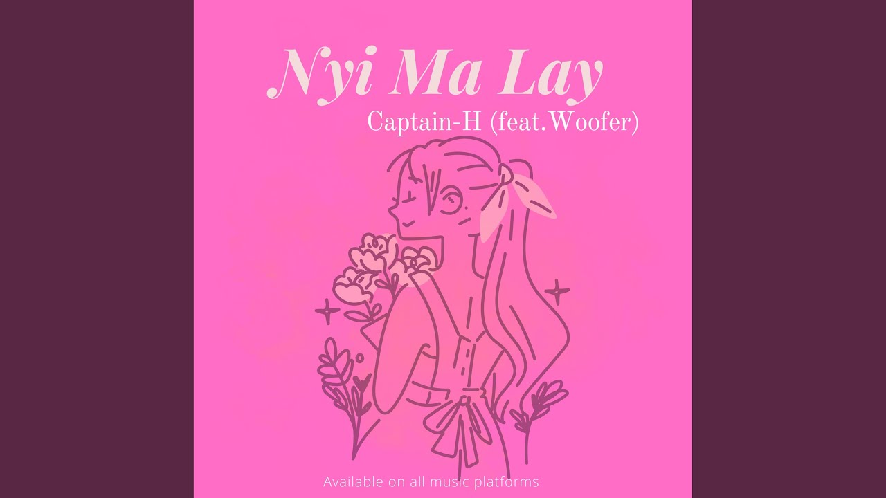 Nyi Ma Lay (feat. Woofer) - YouTube