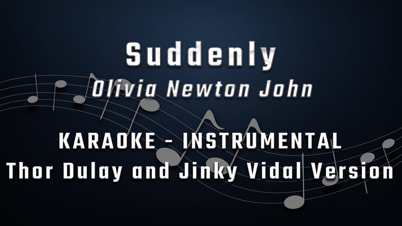 SUDDENLY - OLIVIA NEWTON JOHN - KARAOKE - INSTRUMENTAL - MINUS 1 - THOR ...