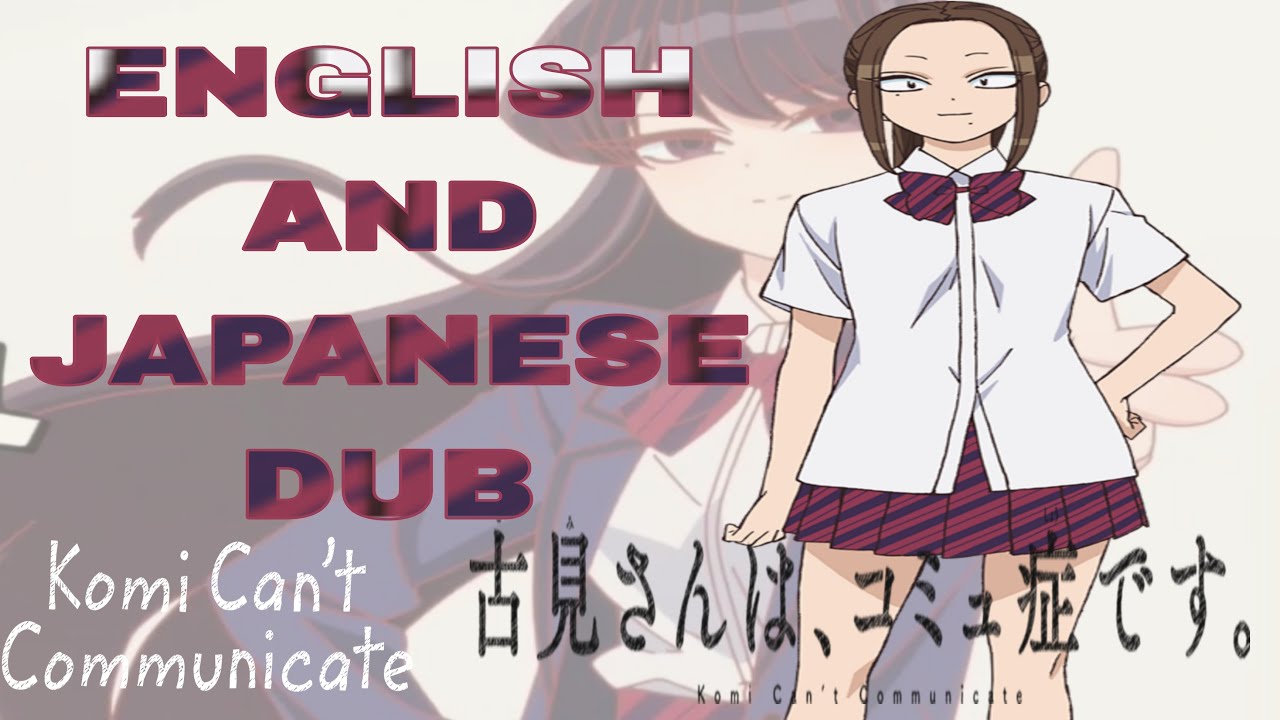 Onemine Nene | ENGLISH AND JAPANESE DUB COMPARISON | komi san can't ...
