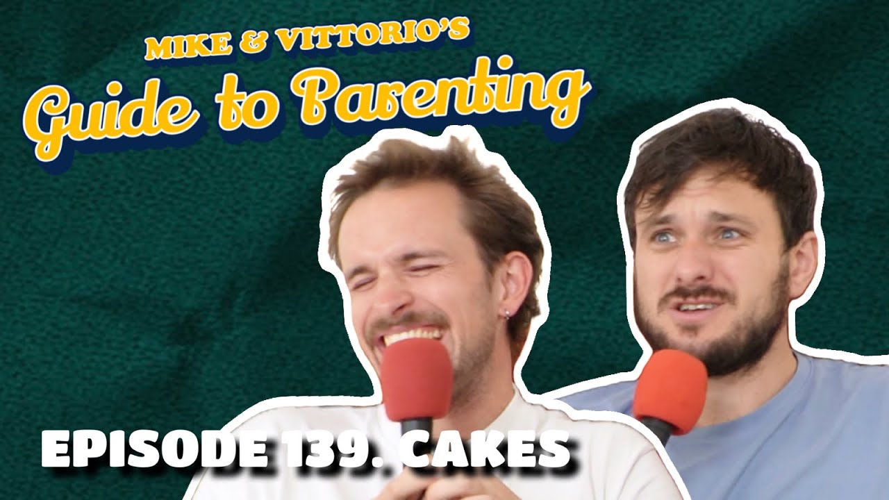 139. Cakes - Mike & Vittorio's Guide to Parenting - YouTube