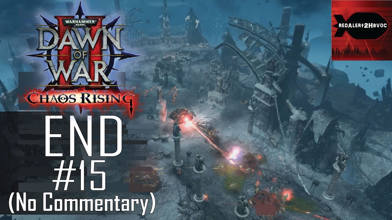 WH40K DoW2 Chaos Rising Campaign Playthrough Part 15 FINAL FoulPlay ...