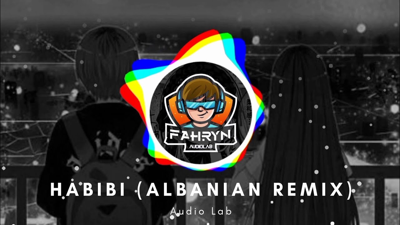 HABIBI (ALBANIAN REMIX) - Audio Lab - YouTube