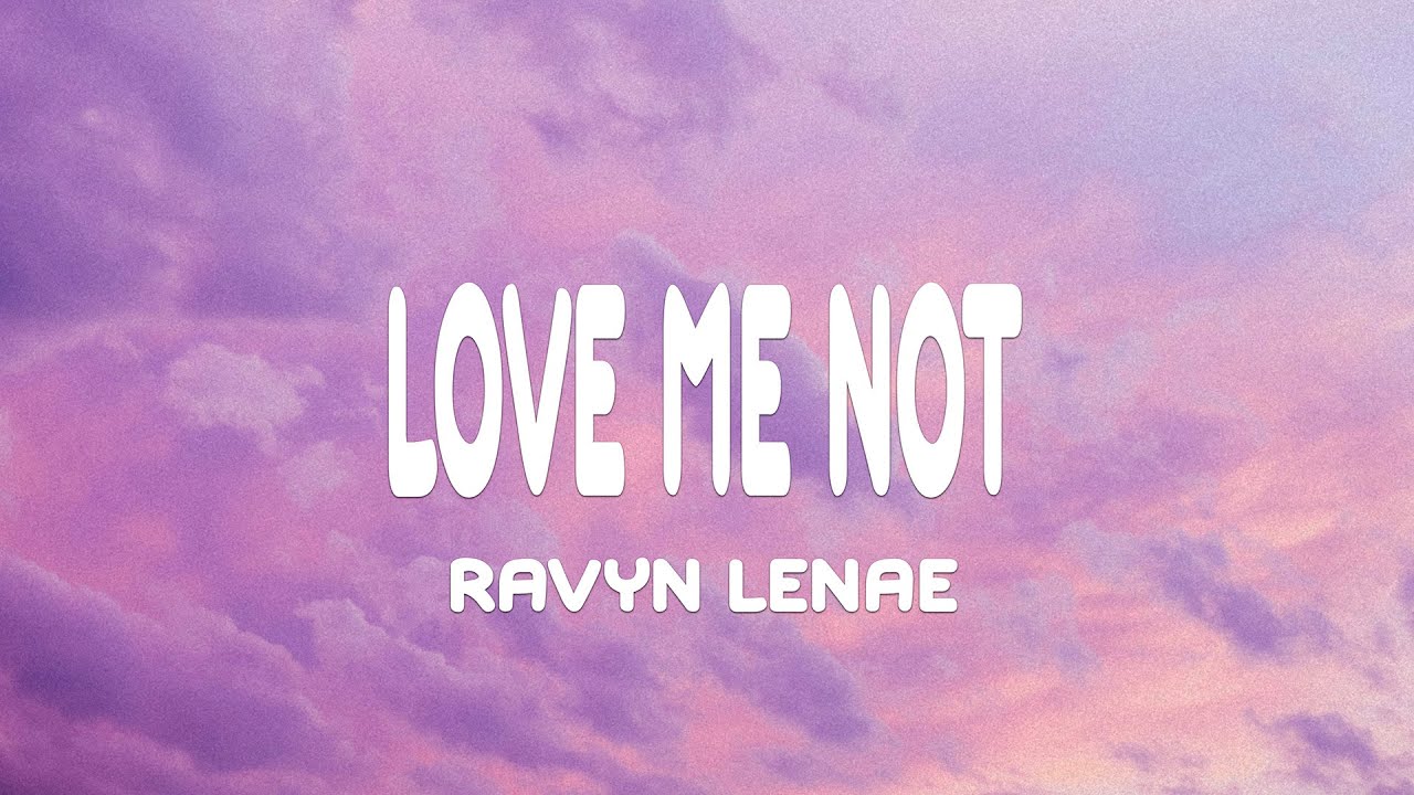 Ravyn Lenae - Love Me Not (Lyrics) - YouTube