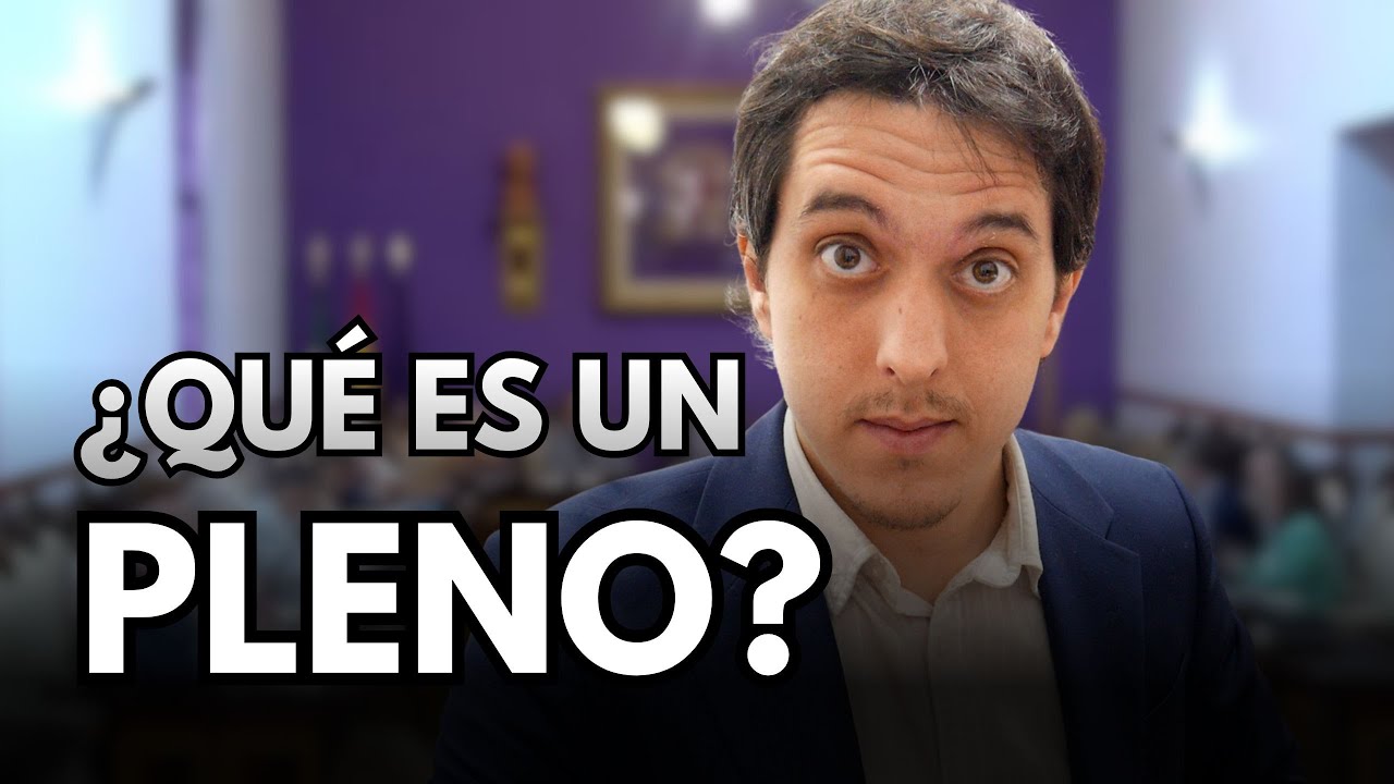 Pleno en un Ayuntamiento: ¿Qué es y qué funciones tiene? - YouTube