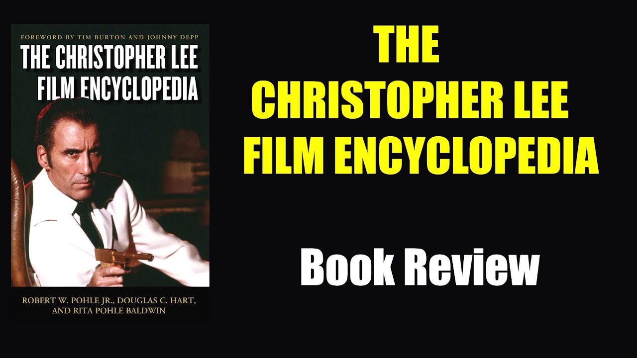 THE CHRISTOPHER LEE FILM ENCYCLOPEDIA - Book Review - YouTube